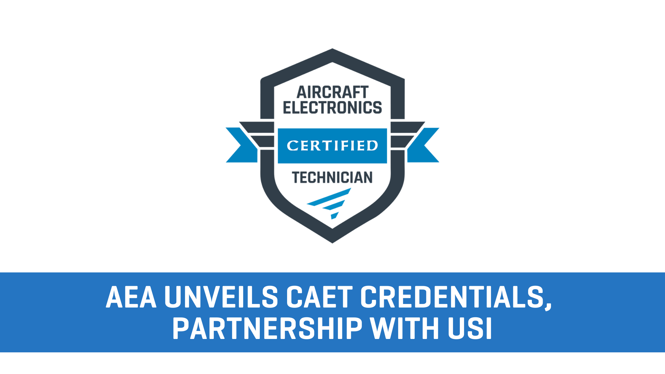 AEA Unveils Certified Aircraft Electronics Technician Credentials, Partnership with USI